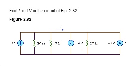 explain how you got those answer find and v in the circuit of fig282 ...