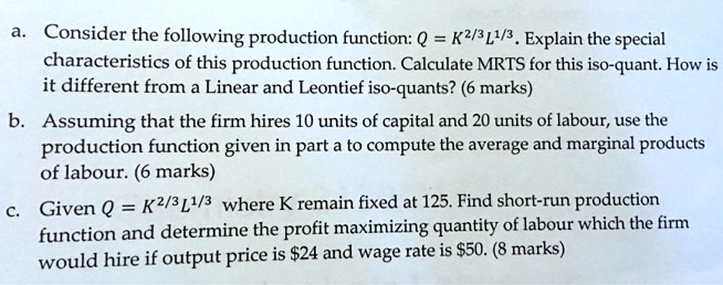SOLVED: a. Consider the following production function: Q = K^(2/3) L^(1 ...