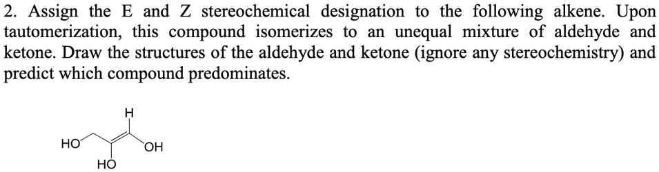 '2 Assign the E and Z stereochemical designation to the following ...