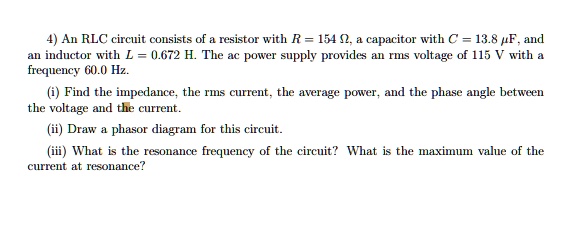 SOLVED: 4) An RLC circuit consists of resistor with R = 140. capacitor ...
