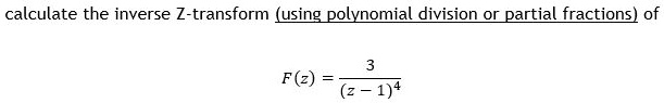 calculate the inverse Z-transform (using polynomial division or partial ...