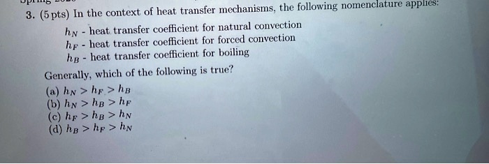 SOLVED: (5 pts) In the context of heat transfer mechanisms, the following nomenclature applies ...