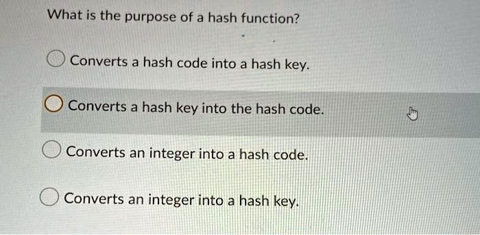 VIDEO solution: What is the purpose of a hash function? Converts a hash ... VIDEO solution: What is the purpose of a hash function? Converts a hash ...