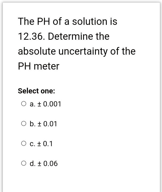 SOLVED: The PH of a solution is 12.36. Determine the absolute ...
