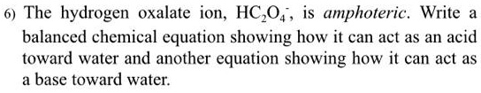 the hydrogen oxalate ion hco4 is amphoteric write balanced chemical ...