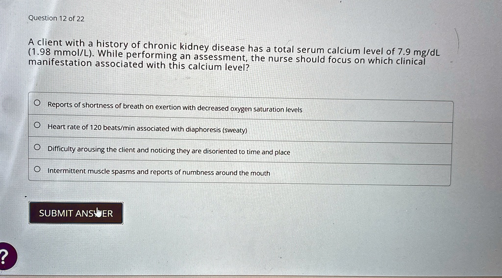question 12 of 22 a client with a history of chronic kidney disease has ...