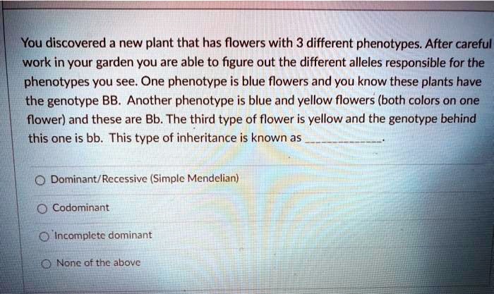 SOLVED: You discovered a new plant that has flowers with 3 different ...
