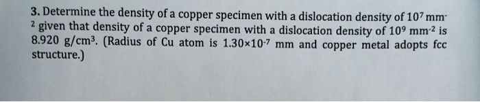 SOLVED: 3. Determine the density of copper specimen with dislocation ...