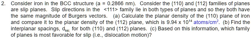 consider iron in the bcc structure 02866 nm consider the 110 and 112 ...