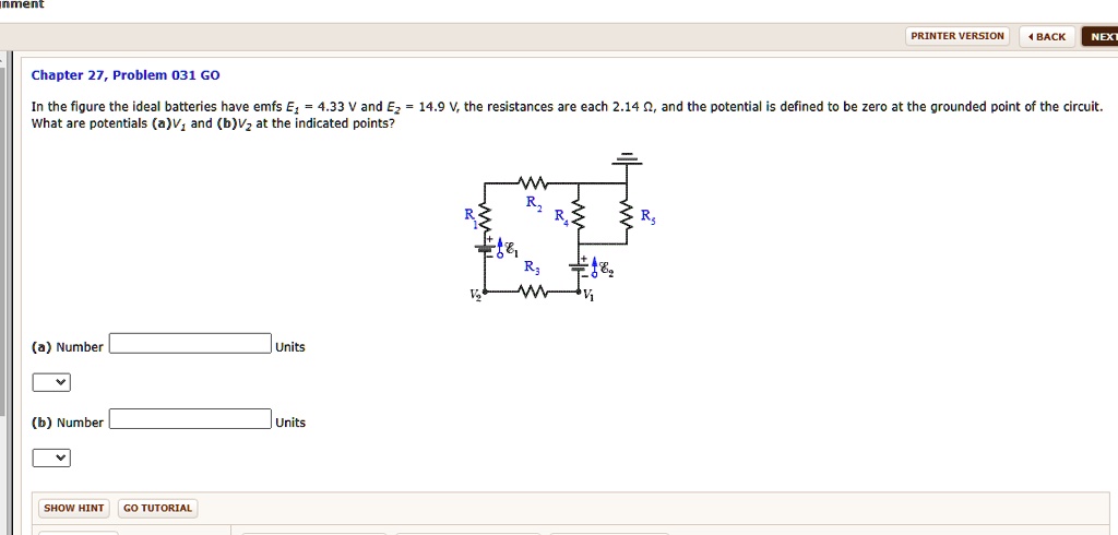 SOLVED: PRINTER VERSION BACK NEXT Chapter 27, Problem 031 GO In the figure, the ideal batteries ...