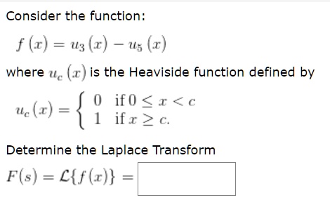 Consider the function: f (1) = "3 (x) - "5 where uc ( ) is the ...