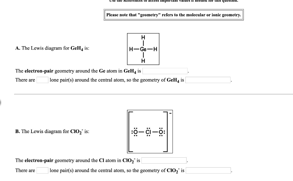 SOLVED: Please note that geometry refers to the molecular or ionic ...