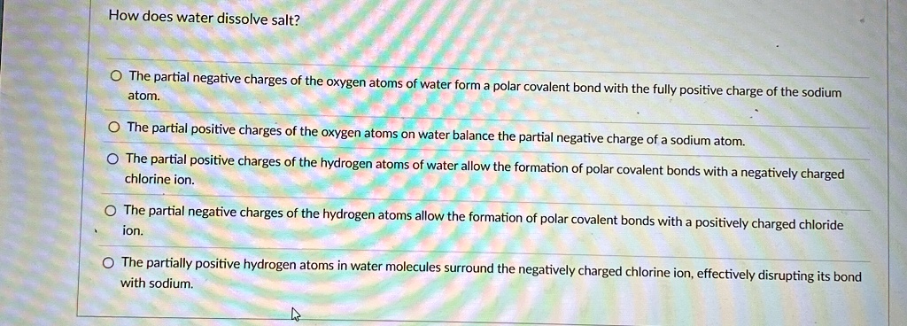 how does water dissolve salt o the partial negative charges of the ...