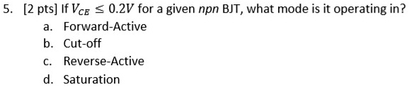 SOLVED: If Vc = 0.2V for a given npn BJT, what mode is it operating in ...