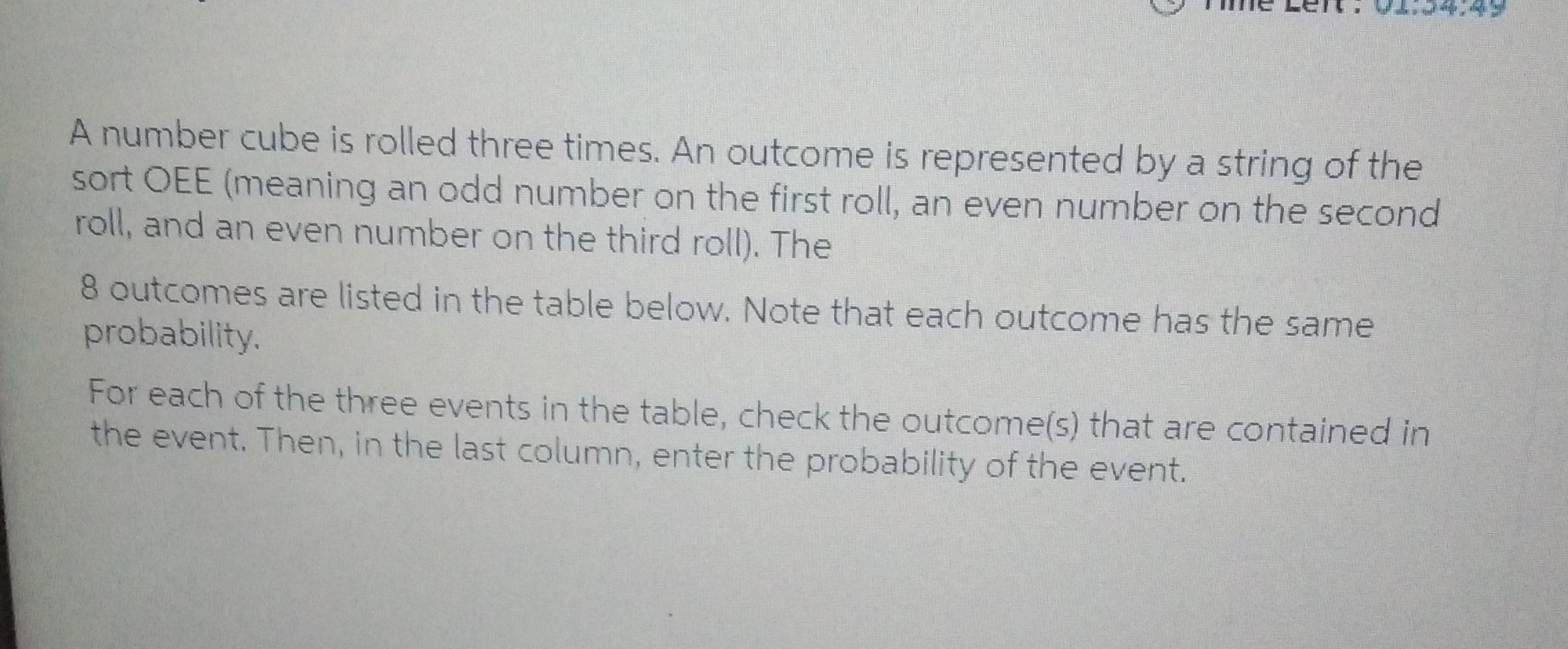 SOLVED: A number cube is rolled three times. An outcome is represented by a string of the sort ...