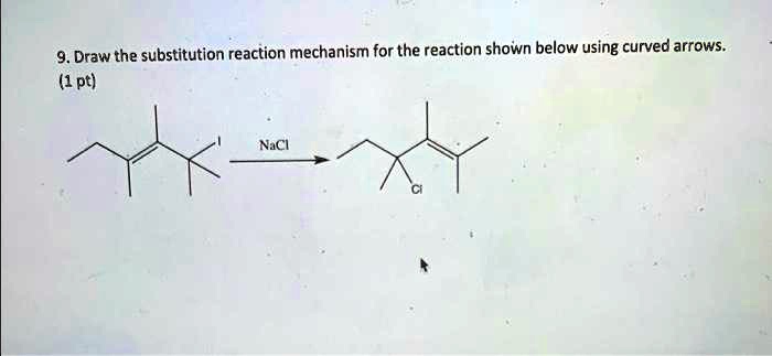 SOLVED: need help asap 9. Draw the substitution reaction mechanism for the reaction shown below ...