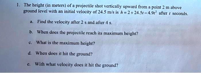 SOLVED: The height (in meters) of a projectile shot vertically upward ...