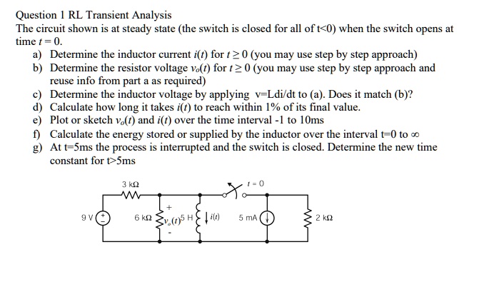 SOLVED: Question 1 RL Transient Analysis The circuit shown is at steady state (the switch is ...