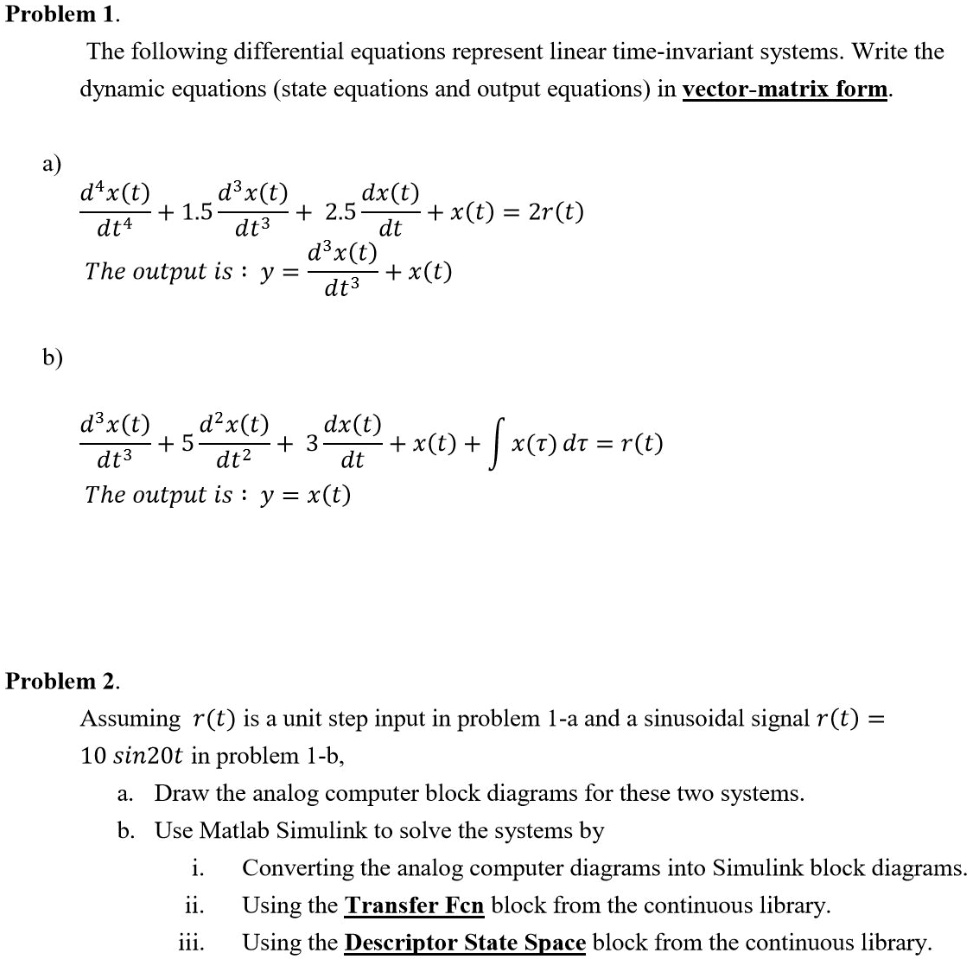 Problem 1. The following differential equations represent linear time-invariant systems. Write ...