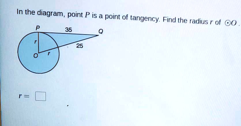 SOLVED: 'In the diagram, point P is a point of tangency. Find the radius r of circle O. In the ...