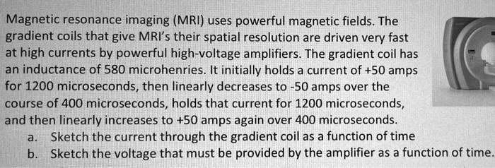 SOLVED: Magnetic resonance imaging (MRI) uses powerful magnetic fields ...