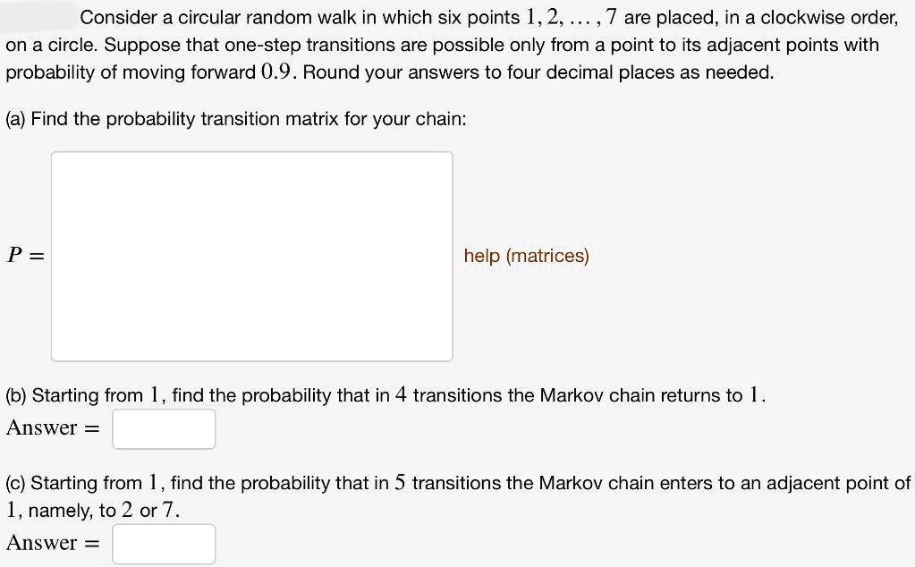 SOLVED: Consider a circular random walk in which six points 1,2 7 are ...