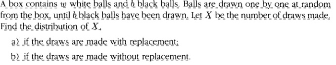 SOLVED: box contains W white balls and b black balls; Balls are drawn ...