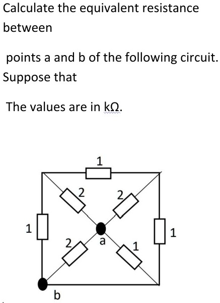 SOLVED: Calculate the equivalent resistance between points a and b of the following circuit ...