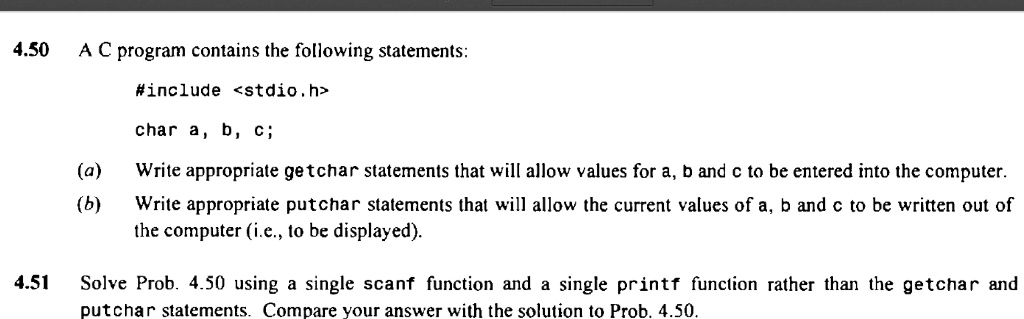 4.50 A C program contains the following statements: #include char a, b, c; (a) Write appropriate ...