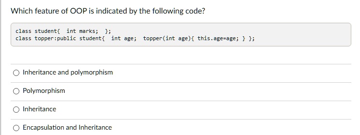 Which feature of OOP is indicated by the following code? class student ...