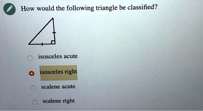 SOLVED: How would the following triangle be classified? isosceles acute ...