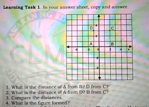 SOLVED: Learning Task 1. In your answer sheet, copy and answer. A CLM What is the distance of A ...