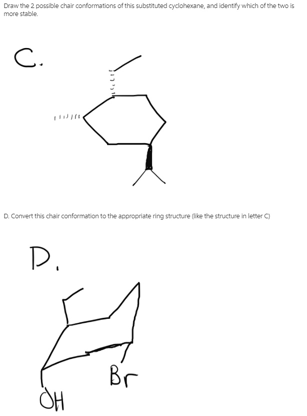 SOLVED: Draw the possible chair conformations of this substituted cyclohexane; and identify ...
