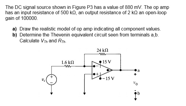 The DC signal source shown in Figure P3 has a value of 880 mV. The op ...