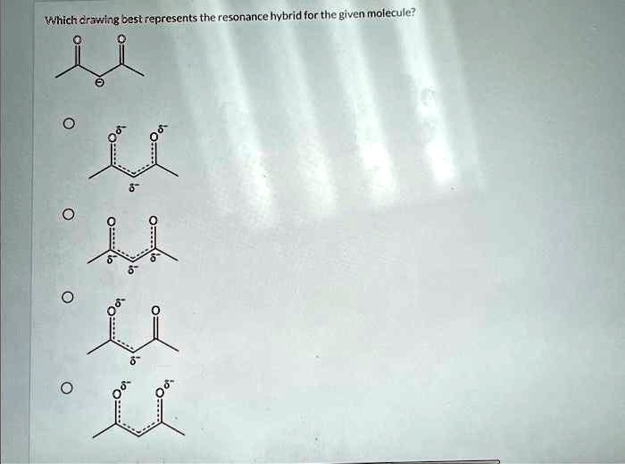 Which drawing best represents the resonance hybrid for the given molecule?