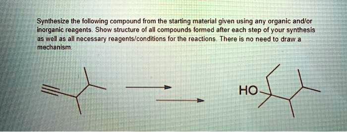SOLVED: Synthesize the following compound from the starting material given using any organic ...