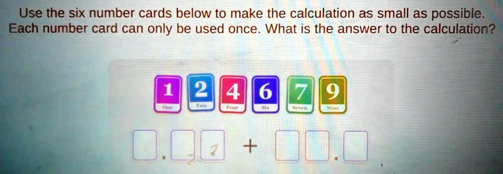 use the six number cards below to make the calculation as small as ...
