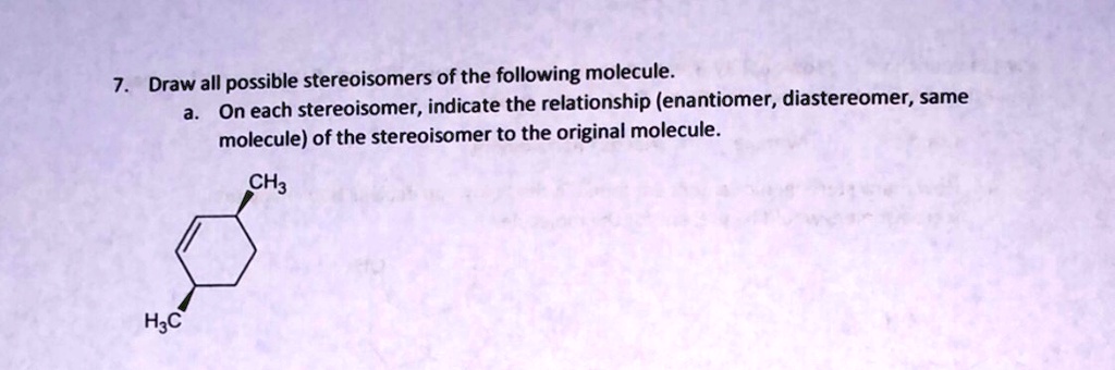 SOLVED: Draw all possible stereoisomers of the following molecule On each stereoisomer, indicate ...
