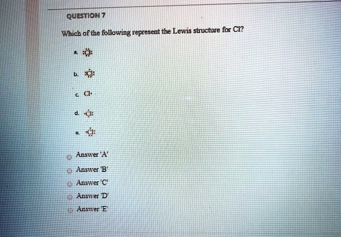 SOLVED: QUESTION Which ofthe following represent te Lewis structure for ... SOLVED: QUESTION Which ofthe following represent te Lewis structure for ...