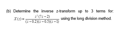 SOLVED: Determine the inverse z-transform terms for: (J-2) I(z) = using ...