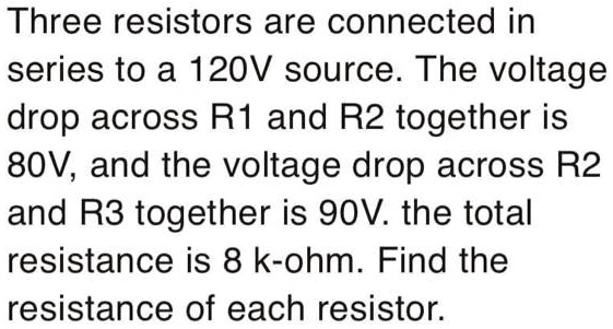 Three resistors are connected in series to a 120V source. The voltage ...