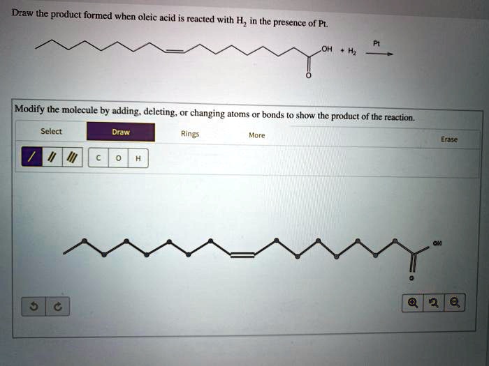 SOLVED: Drex is the product formed when oleic acid is reacted with the presence of Pt. Modify ...