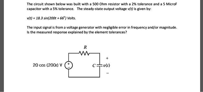 SOLVED: The circuit shown below was built with a 500 Ohm resistor with a 2% tolerance and a 5 ...