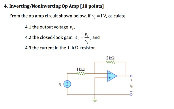 4. Inverting/Noninverting Op Amp [10 points] From the op amp circuit shown below, if vi = 1 V ...