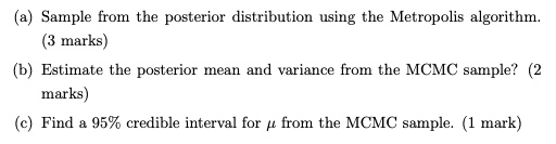 sample from the posterior distribution using the metropolis algorithm ...