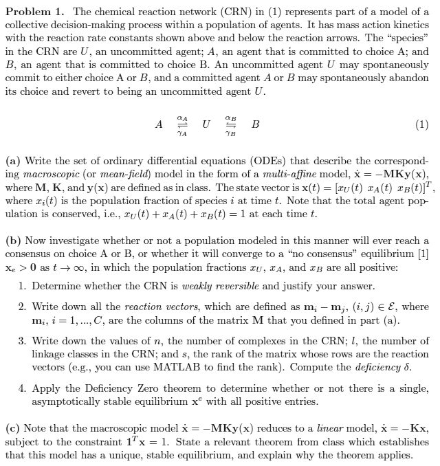 SOLVED: Problem 1. The chemical reaction network (CRN) in (1) represents part of a model of a ...