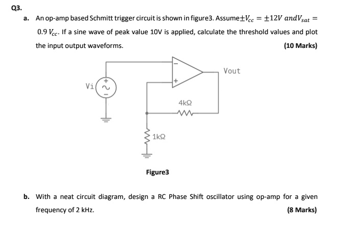 Q3. a. An op-amp based Schmitt trigger circuit is shown in figure3. Assume ± Vcc = ± 12V and ...