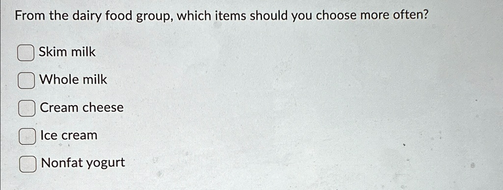 From the dairy food group, which items should you choose more often ...