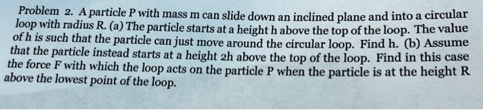 SOLVED: Problem particle P with mass m can slide down an inclined plane ...
