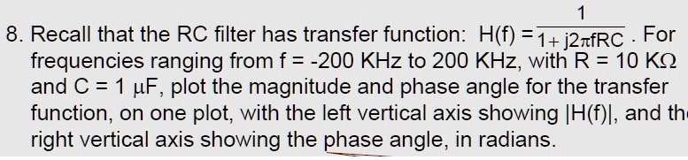 SOLVED: Using MATLAB, frequencies ranging from f = -200 kHz to 200 kHz, with R = 10 kÎ© and C ...